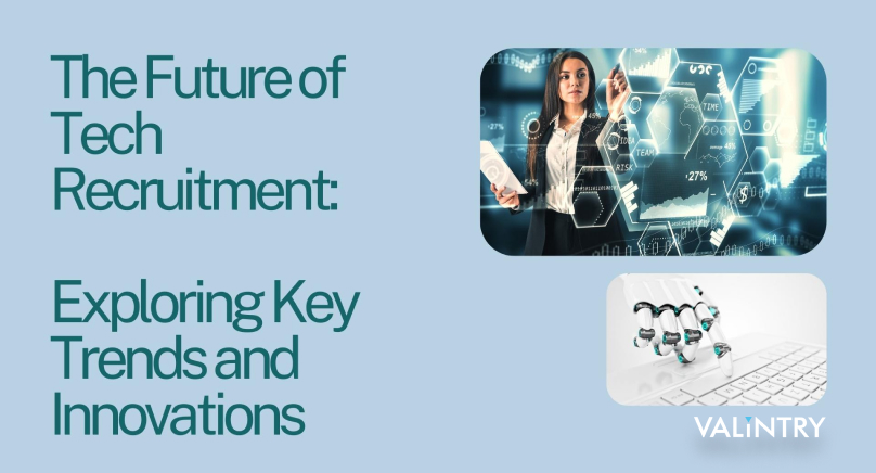 The Future of Tech Recruitment: Exploring Key Trends and Innovations